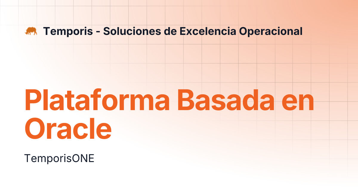 Plataforma Basada en Oracle | Temporis - Soluciones de Excelencia ...